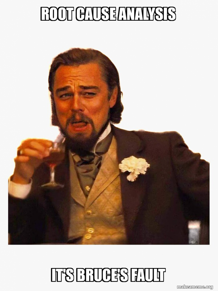 root cause analysis it's bruce's fault Meme Generator