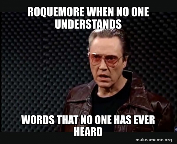 Roquemore when no one understands words that no one has ever heard ...