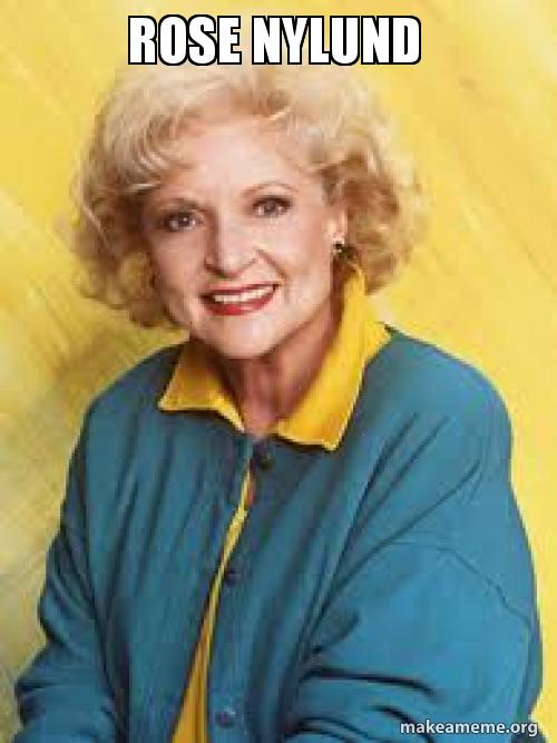 rose nylund Meme Generator