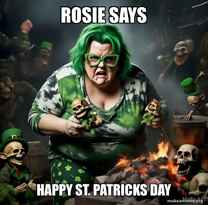 Rosie says Happy st. PATRICKs day Meme Generator