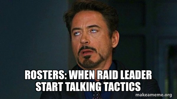 rosters: when raid leader start talking tactics - Tony Stark Eye Roll ...