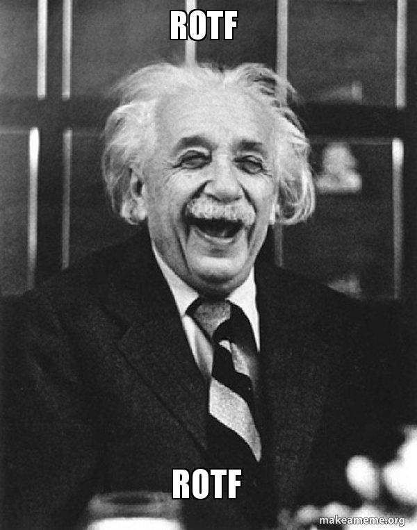 ROTF ROTF - Laughing Albert Einstein Meme Generator