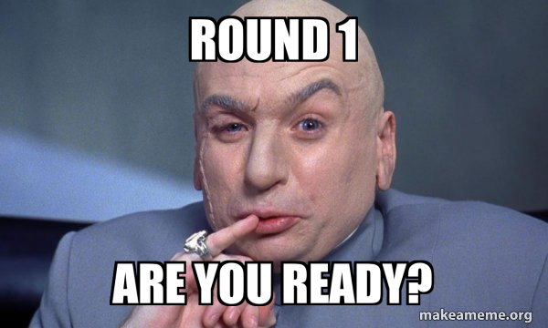 ROUND 1 Are you ready? - You Complete Me Meme Generator