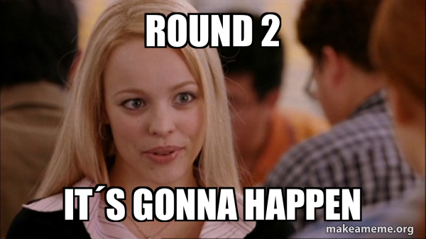 ROUND 2 It´s gonna happen - Mean Girls Meme Meme Generator