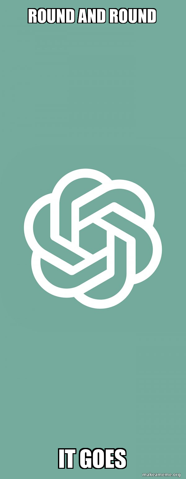 Round and Round it goes - ChatGPT Meme Generator