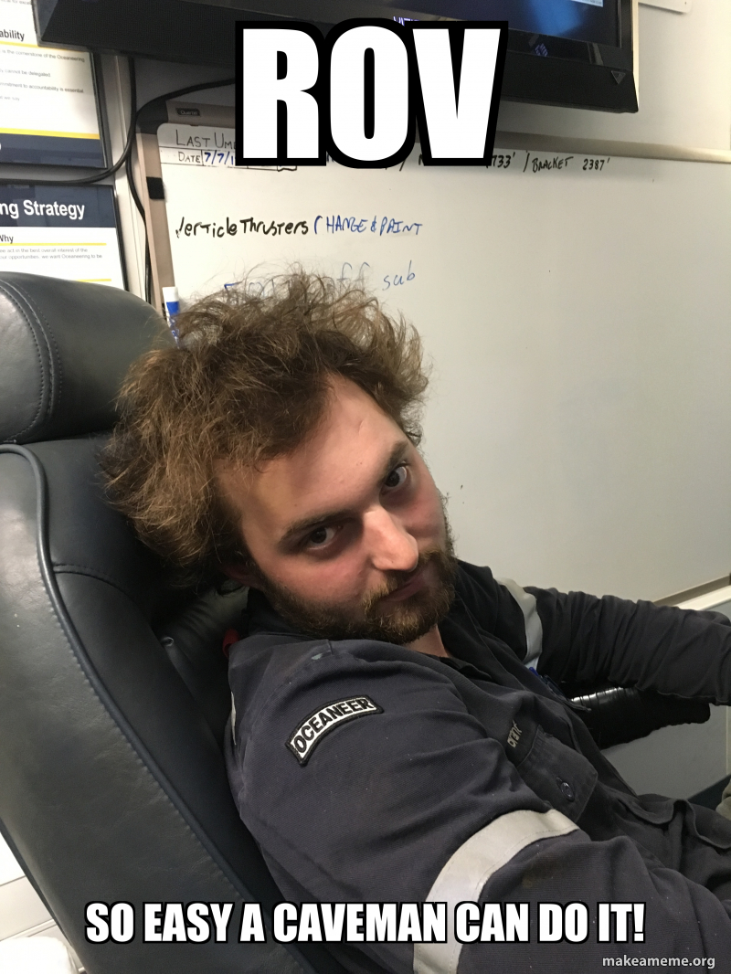 Rov So easy a caveman can do it! - ROV caveman Meme Generator