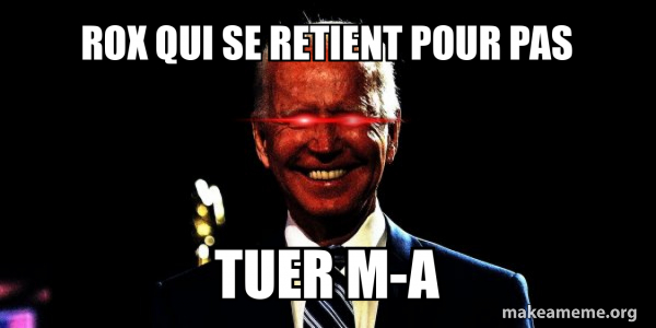 Rox qui se retient pour pas Tuer M-A - Dark Brandon Meme Generator