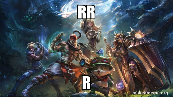 rr r - LOL League of Legends Meme Generator