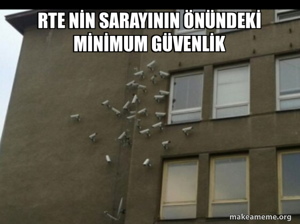 RTE NİN SARAYININ ÖNÜNDEKİ MİNİMUM GÜVENLİK - Paranoia meme Meme Generator