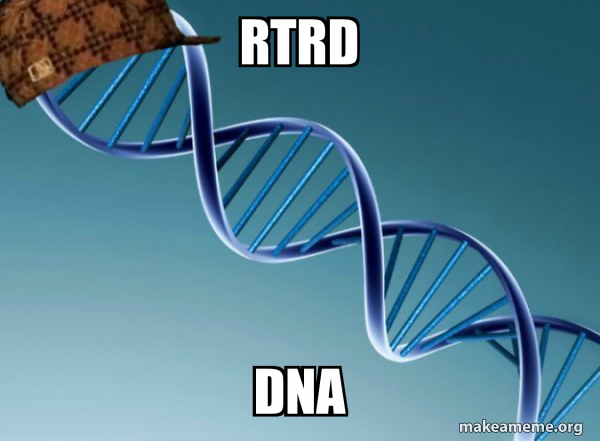 RTRD DNA - Scumbag Genetics Meme Generator