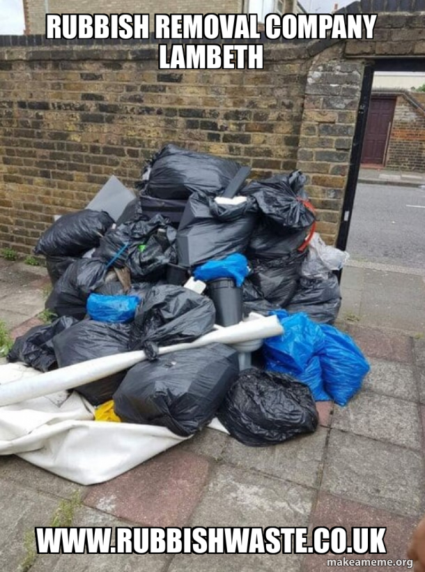 RUBBISH REMOVAL COMPANY LAMBETH WWW.RUBBISHWASTE.CO.UK - RUBBISH ...