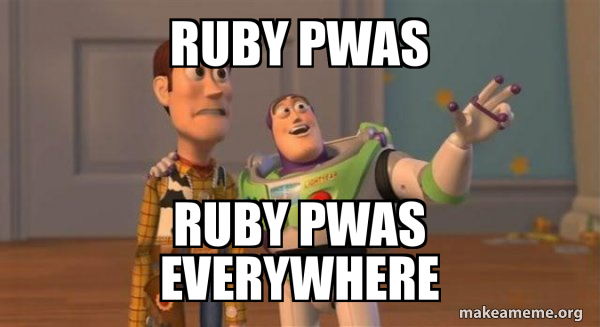 Ruby PWAs Ruby PWAs Everywhere - Buzz and Woody (Toy Story) Meme Meme ...