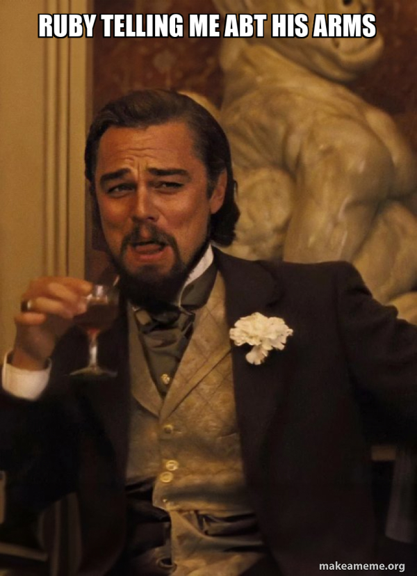 Ruby telling me abt his arms - Leonardo DiCaprio Laughing Django Meme ...