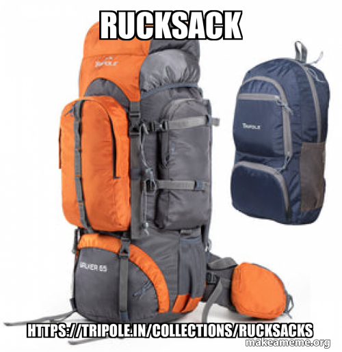 Rucksack https://tripole.in/collections/rucksacks Meme Generator
