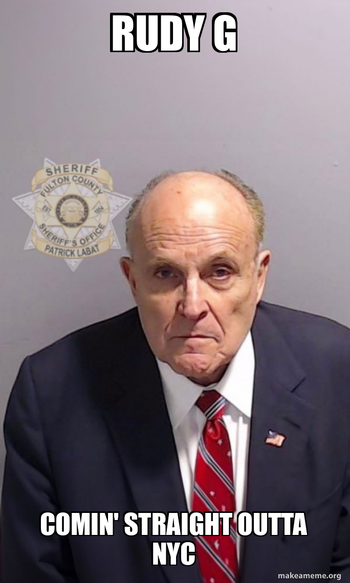 rudy g comin' straight outta nyc - Rudy Giuliani Mugshot Meme Generator
