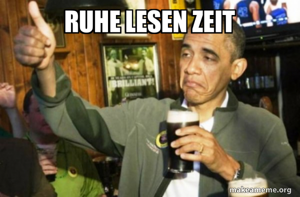 ruhe lesen zeit - Upvote Obama Meme Generator