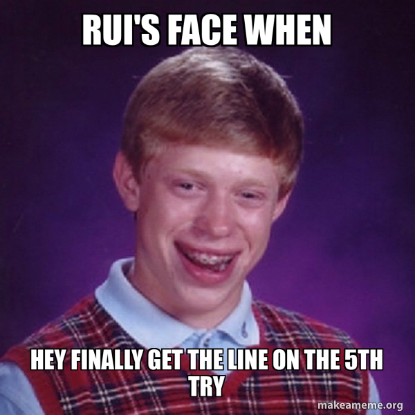 Rui's face when Hey finally get the line on the 5th try - Bad Luck ...