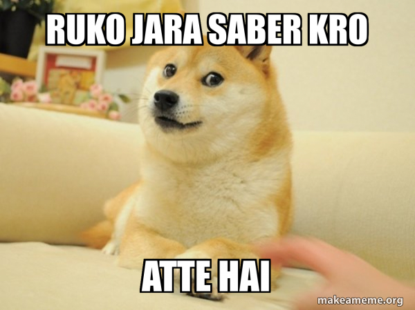Ruko jara Saber Kro Atte hai - Doge Meme Generator