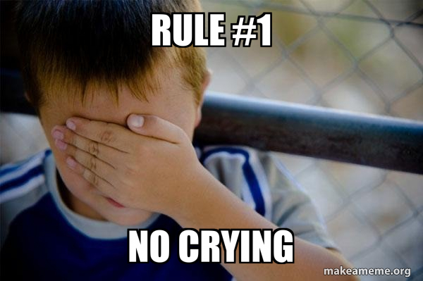 Rule #1 NO CRYING - Confession Kid Meme Generator