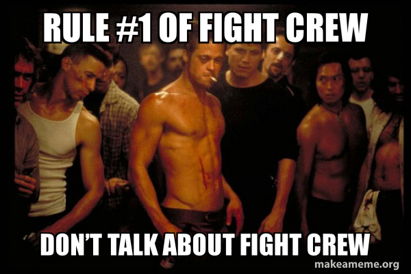 Rule #1 of Fight Crew Donâ€™t Talk About Fight Crew - Fight Club Meme ...