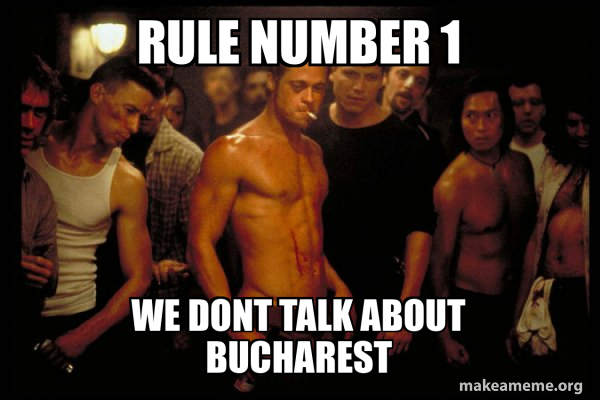 Rule number 1 We dont talk about Bucharest - Fight Club Meme Generator