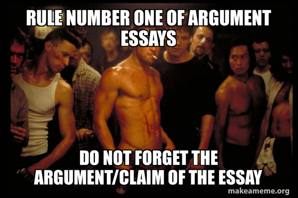 Rule Number one of Argument Essays Do not forget the argument/claim of ...
