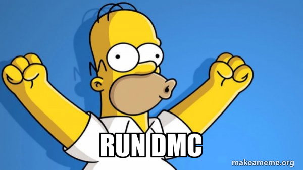 run dmc - Happy Homer Meme Generator