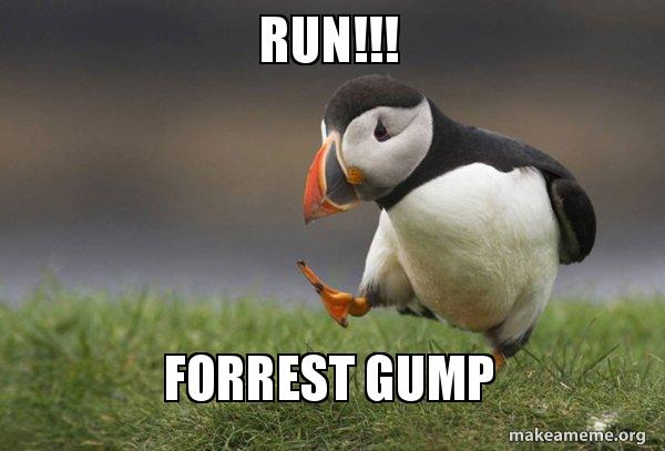 Run!!! Forrest Gump - Unpopular Opinion Puffin | Make a Meme
