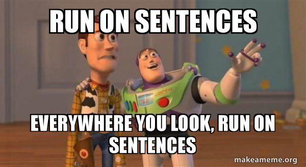Run on sentences Everywhere you look, run on sentences - Buzz and Woody ...