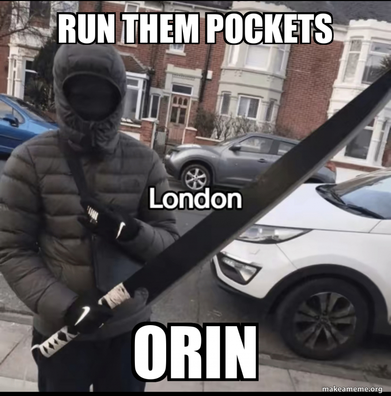 Run them pockets Orin Meme Generator