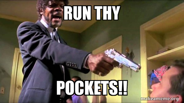 run thy POCKETS!! - Samuel L. Jackson Say What Meme Generator