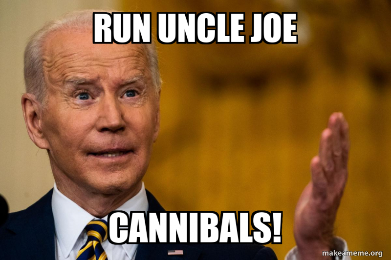Run Uncle Joe Cannibals! Meme Generator