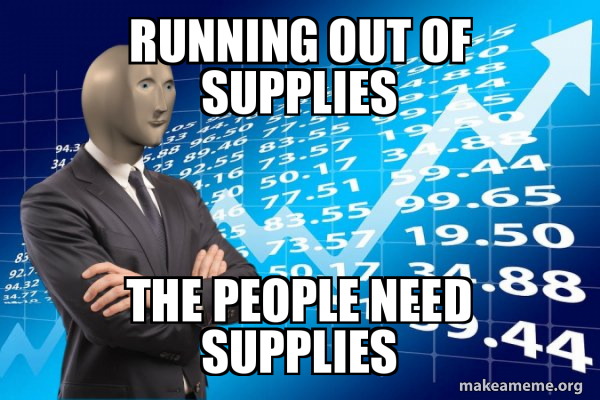 Running Out Of Supplies The People Need Supplies - Stonks Only Go Up ...