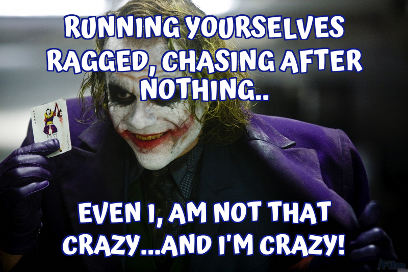 running yourselves ragged, chasing after nothing.. even i, am not that ...