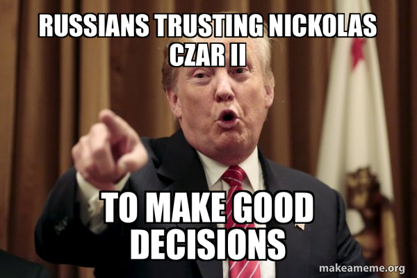 Russians trusting Nickolas Czar II to make good decisions - Donald ...