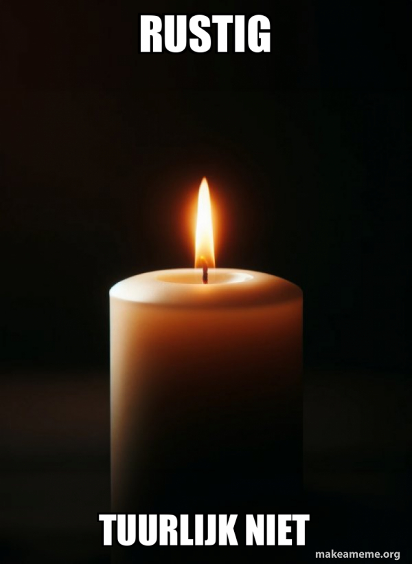 rustig tuurlijk niet - Simple Meme Generator