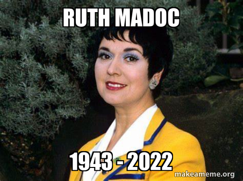 RUTH MADOC 1943 - 2022 Meme Generator