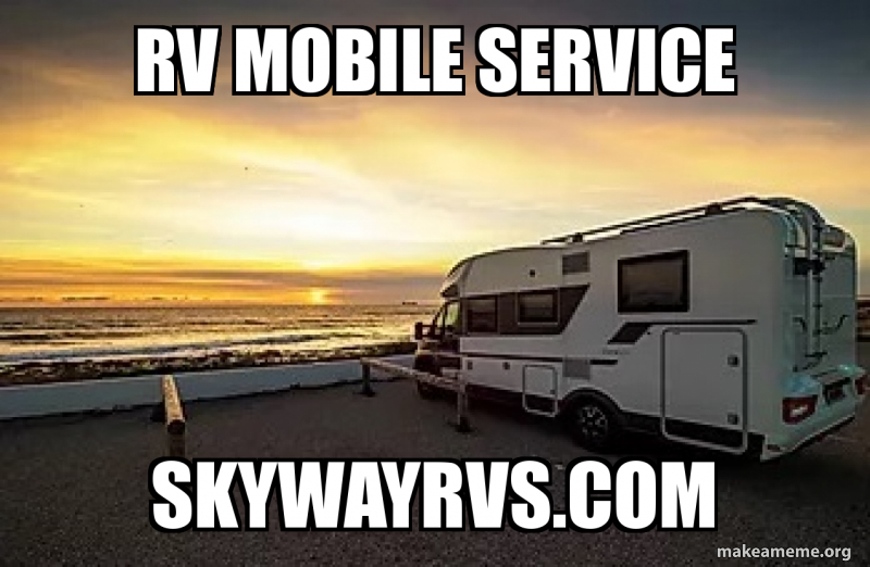 Rv mobile service skywayrvs.com Meme Generator