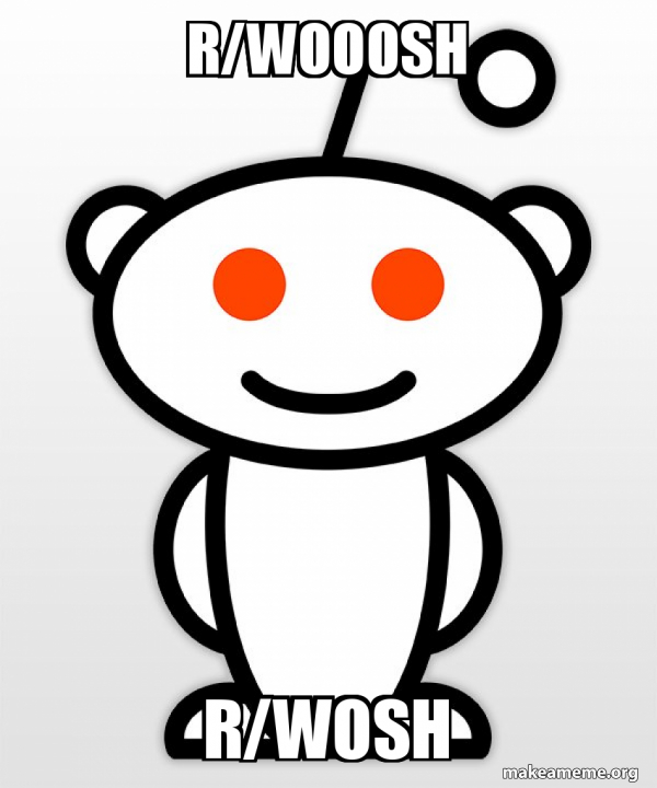 r/wooosh r/wosh - Good Guy Reddit Meme Generator
