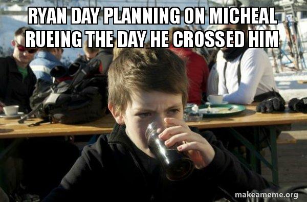 Ryan Day planning on Micheal rueing the day he crossed him - Lazy ...