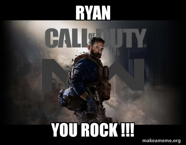 Ryan You Rock !!! - Call of Duty (COD) - Modern Warfare Meme Generator