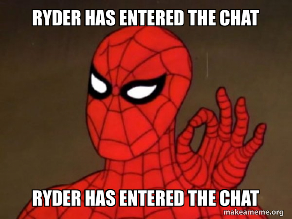 RYDER HAS ENTERED THE CHAT RYDER HAS ENTERED THE CHAT - Spiderman ...
