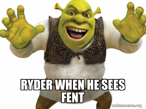 Ryder when he sees fent - Shrek Meme Generator