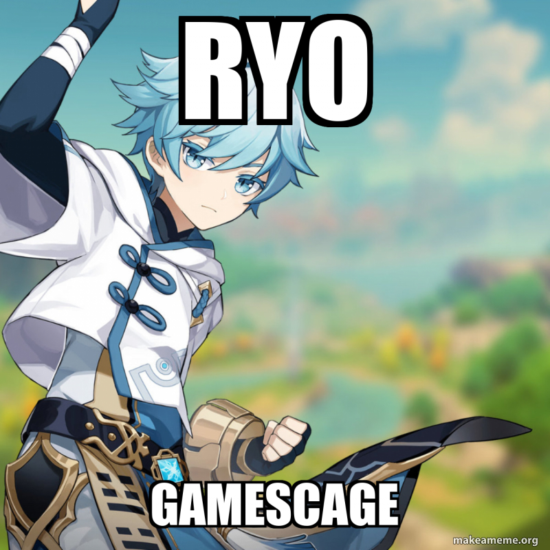 ryo gamescage Meme Generator
