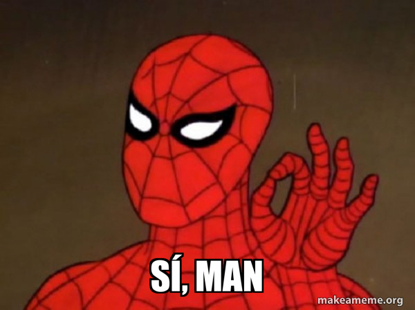 Sí, Man - Spiderman - Care factor Zero Meme Generator