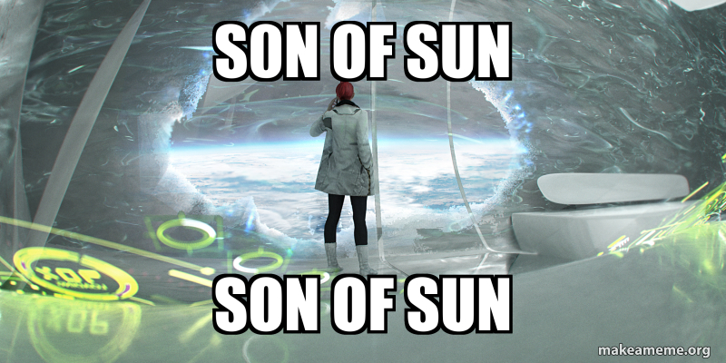 s0n of sun son of sun Meme Generator