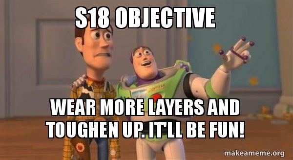 S18 OBJECTIVE WEAR MORE LAYERS AND TOUGHEN UP. IT'LL BE FUN! - Buzz and ...