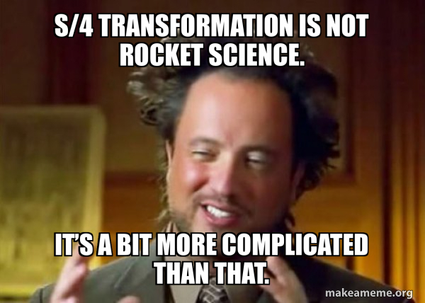 S/4 Transformation is not rocket science. It’s a bit more complicated ...