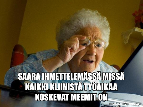 Saara ihmettelemässä missä kaikki kliinistä työaikaa koskevat meemit on ...