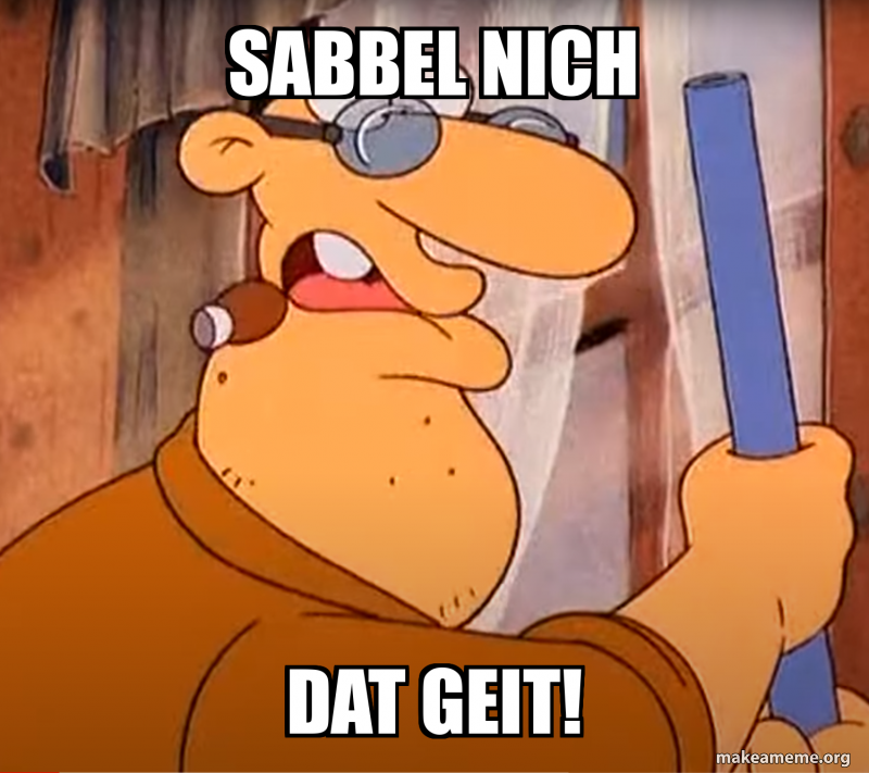 Sabbel nich dat geit! Meme Generator